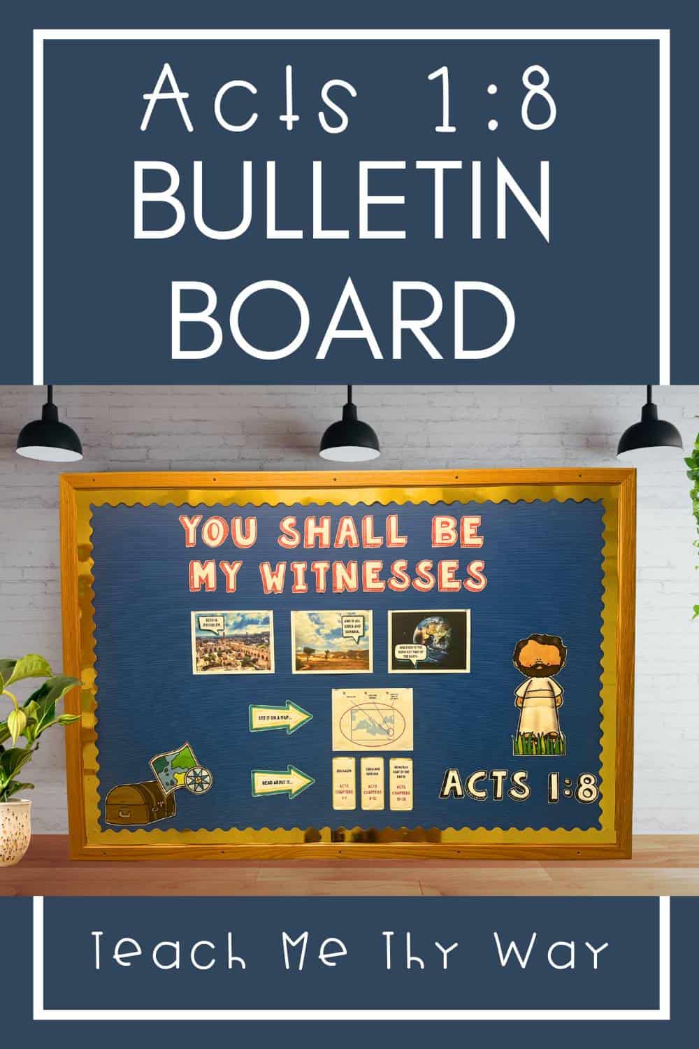 Acts Bulletin Board: You Shall Be My Witnesses - Teach Me Thy Way